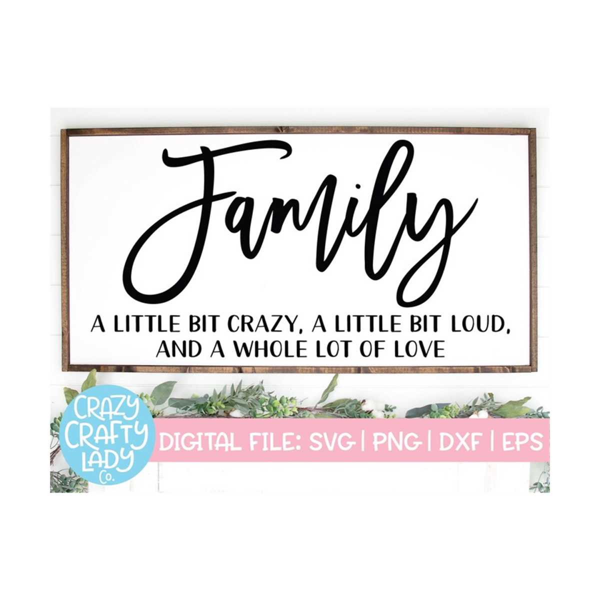 Family A Little Bit Crazy A Little Bit Loud & A Whole Lot of | Inspire ...
