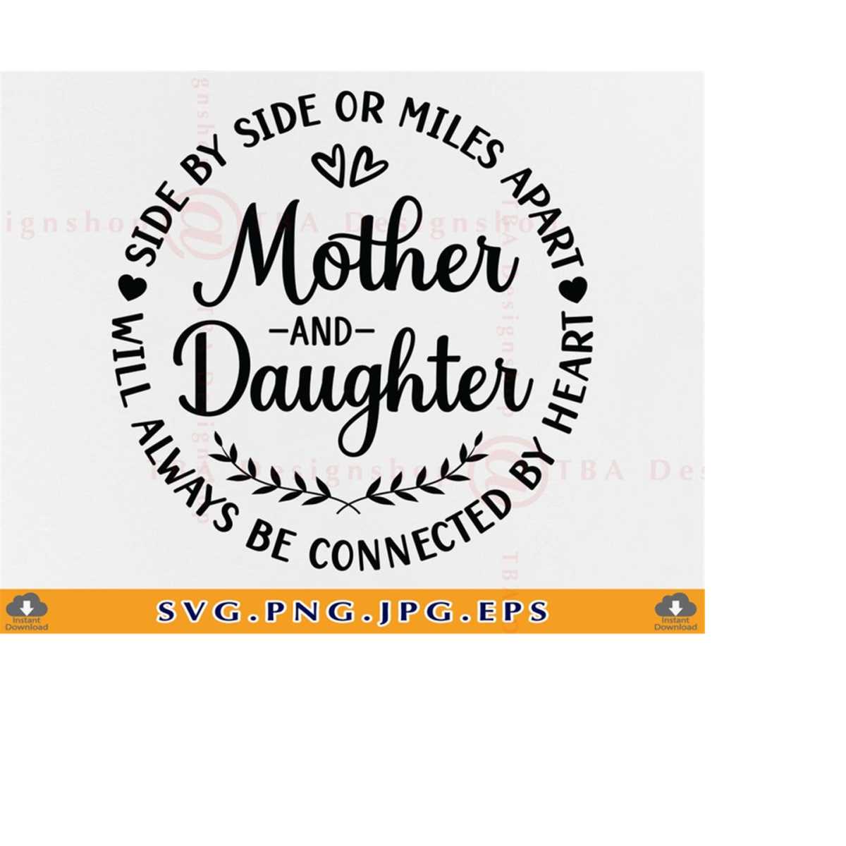 Mother And Daughter SVG, Side By Side or Miles Apart Will Al | Inspire ...