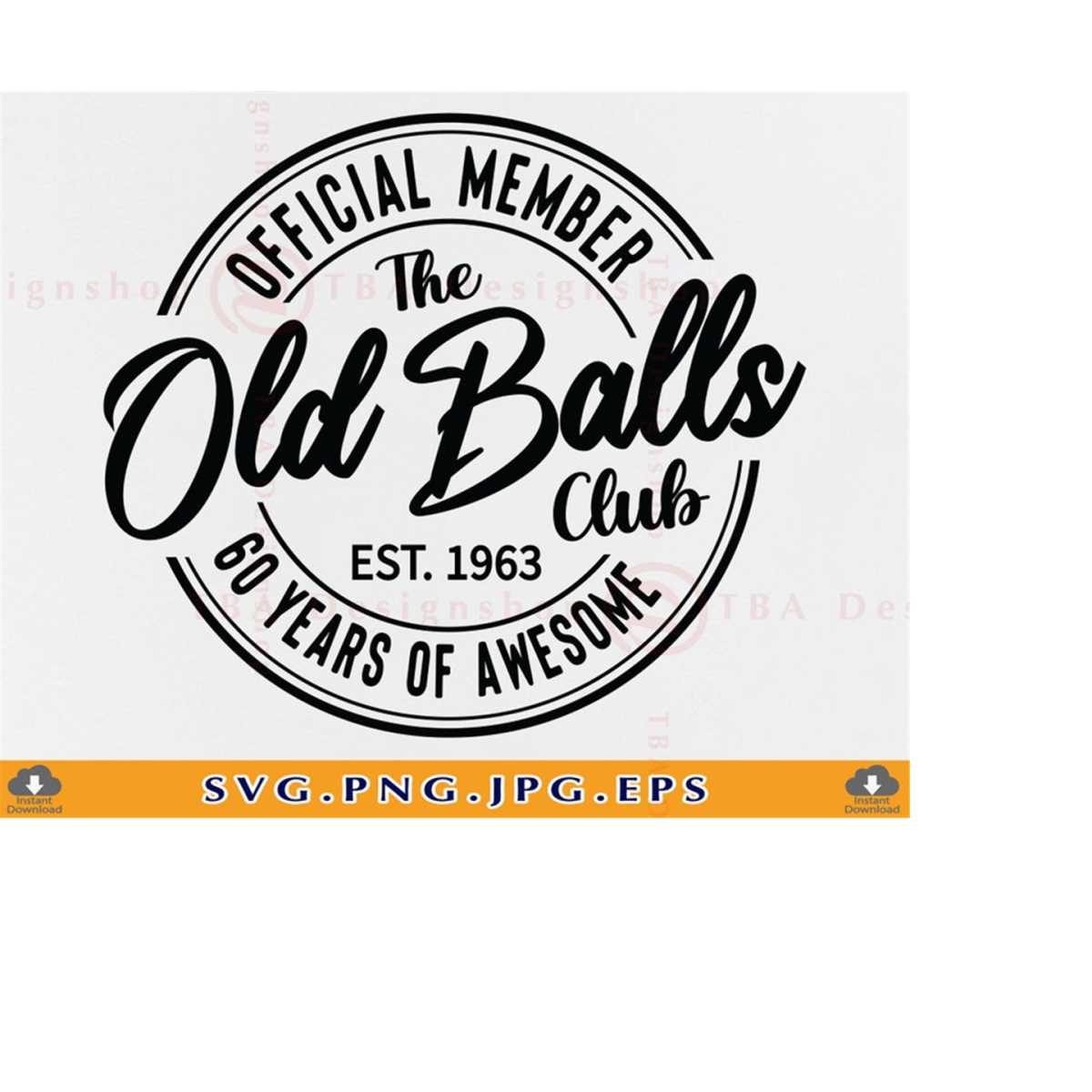 60th Birthday SVG, Official Member The Old Balls Club Est 19 | Inspire ...