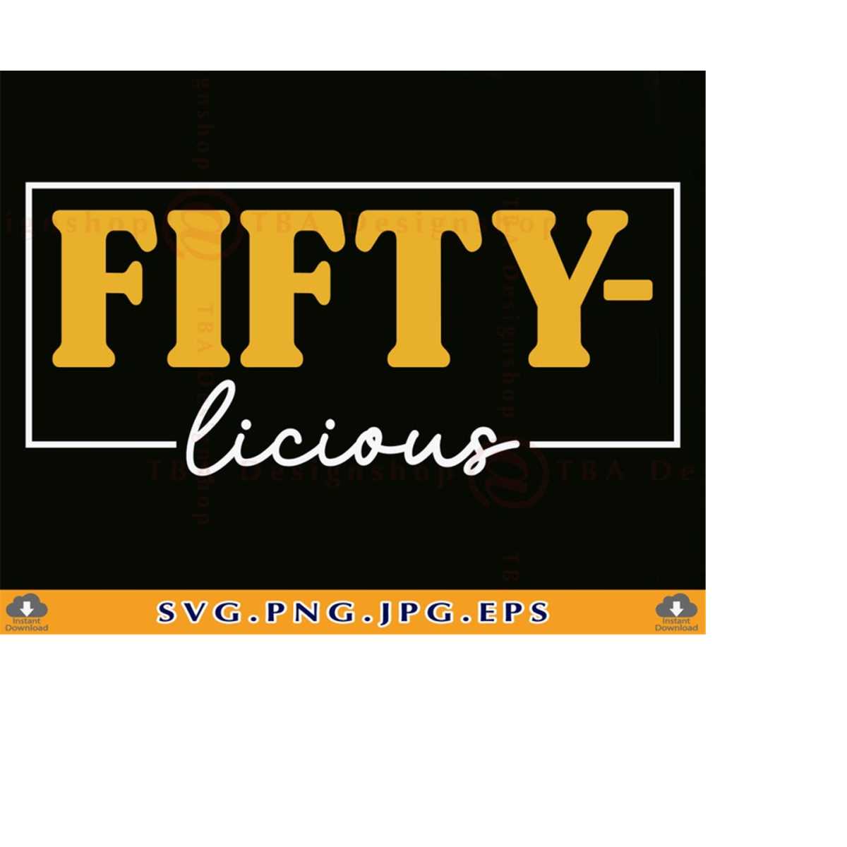Fifty-licious SVG, 50th Birthday Shirt SVG, 50 Birthday SVG, | Inspire ...