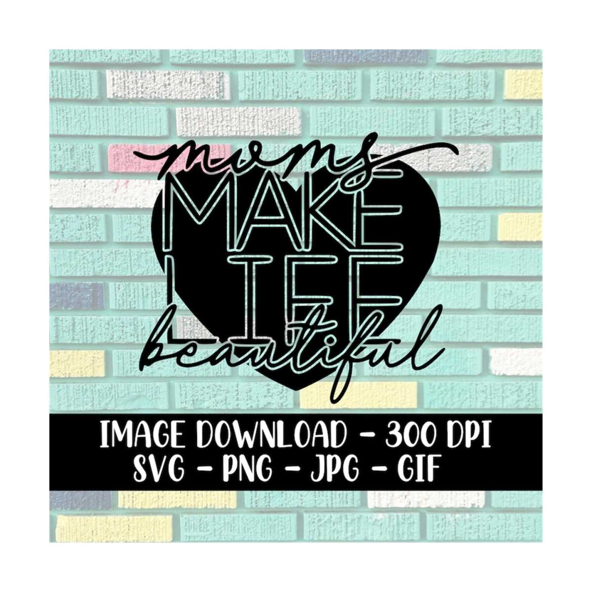 Moms Make Life Beautiful - Cut File - Cuttable Image - Cricu | Inspire ...