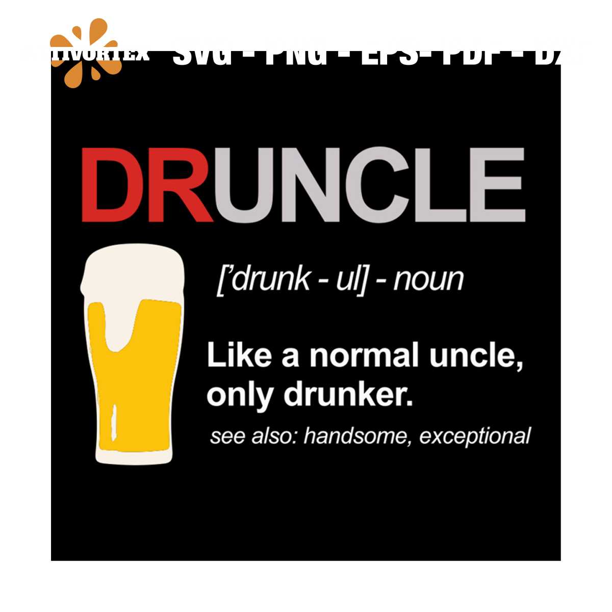 Druncle Like A Normal Uncle, Only Drunker, Handsome, Excepti | Inspire ...