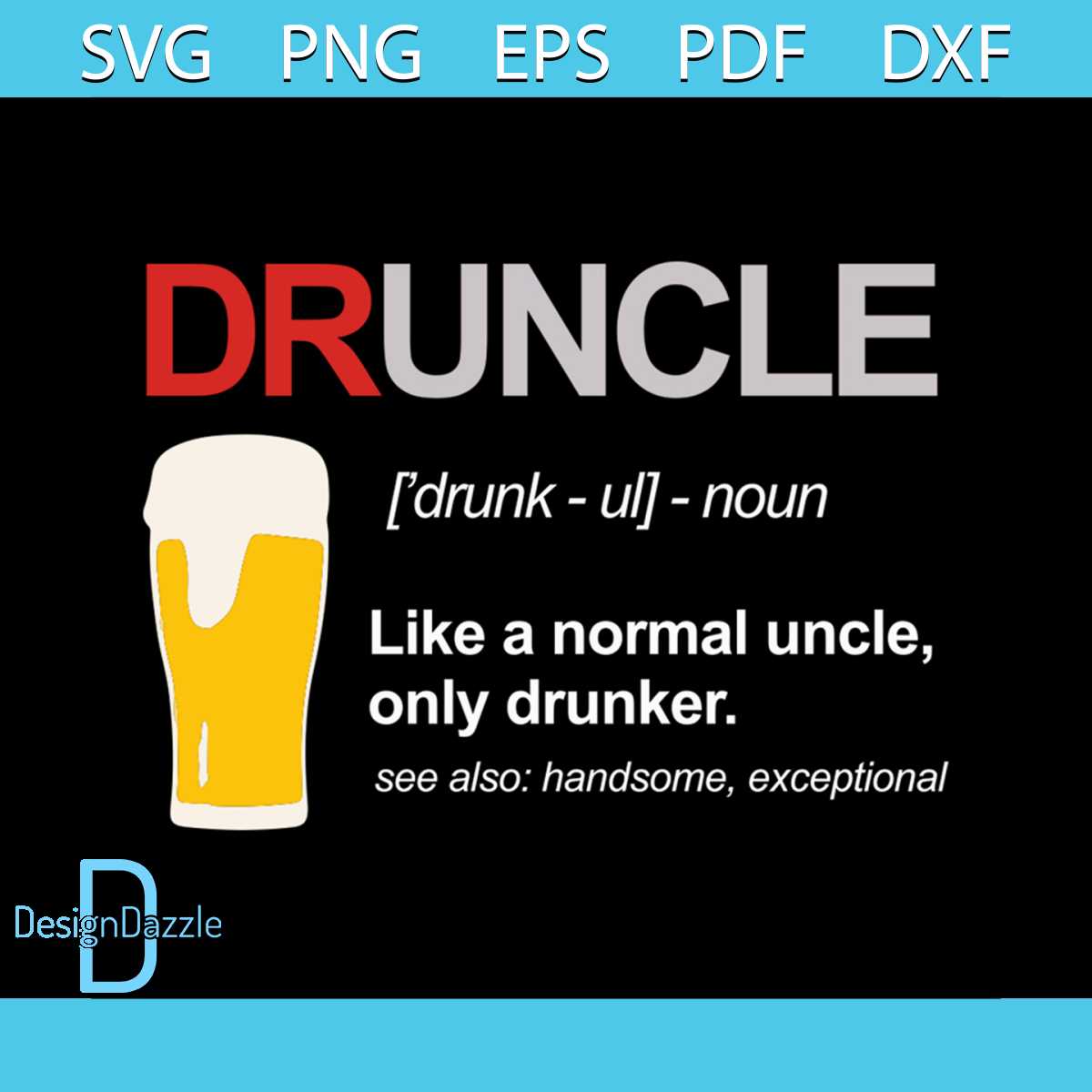 Druncle Like A Normal Uncle, Only Drunker, Handsome, Excepti | Inspire ...