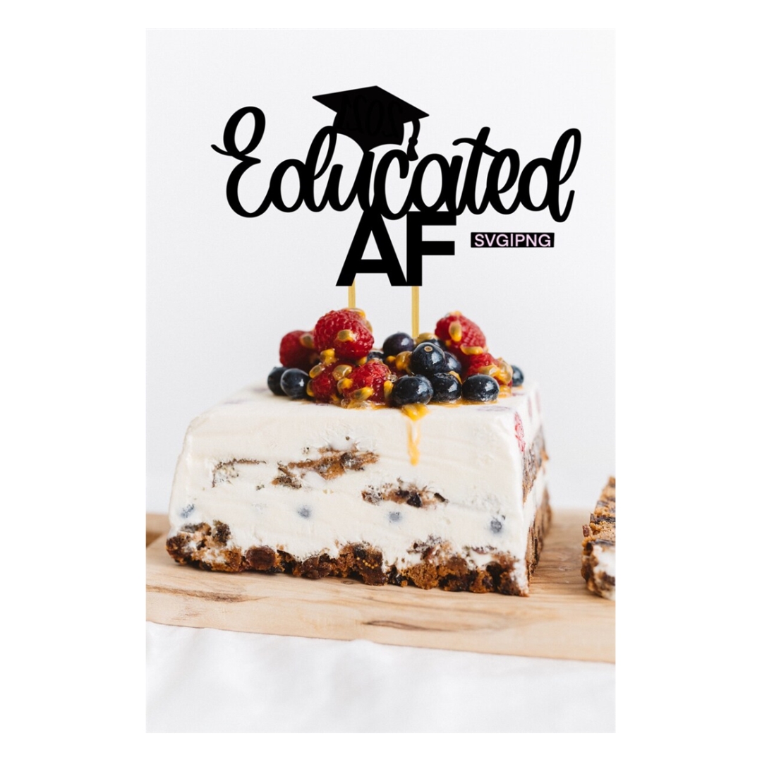 Educated AF cake topper svg, graduation cake topper svg, gra | Inspire ...