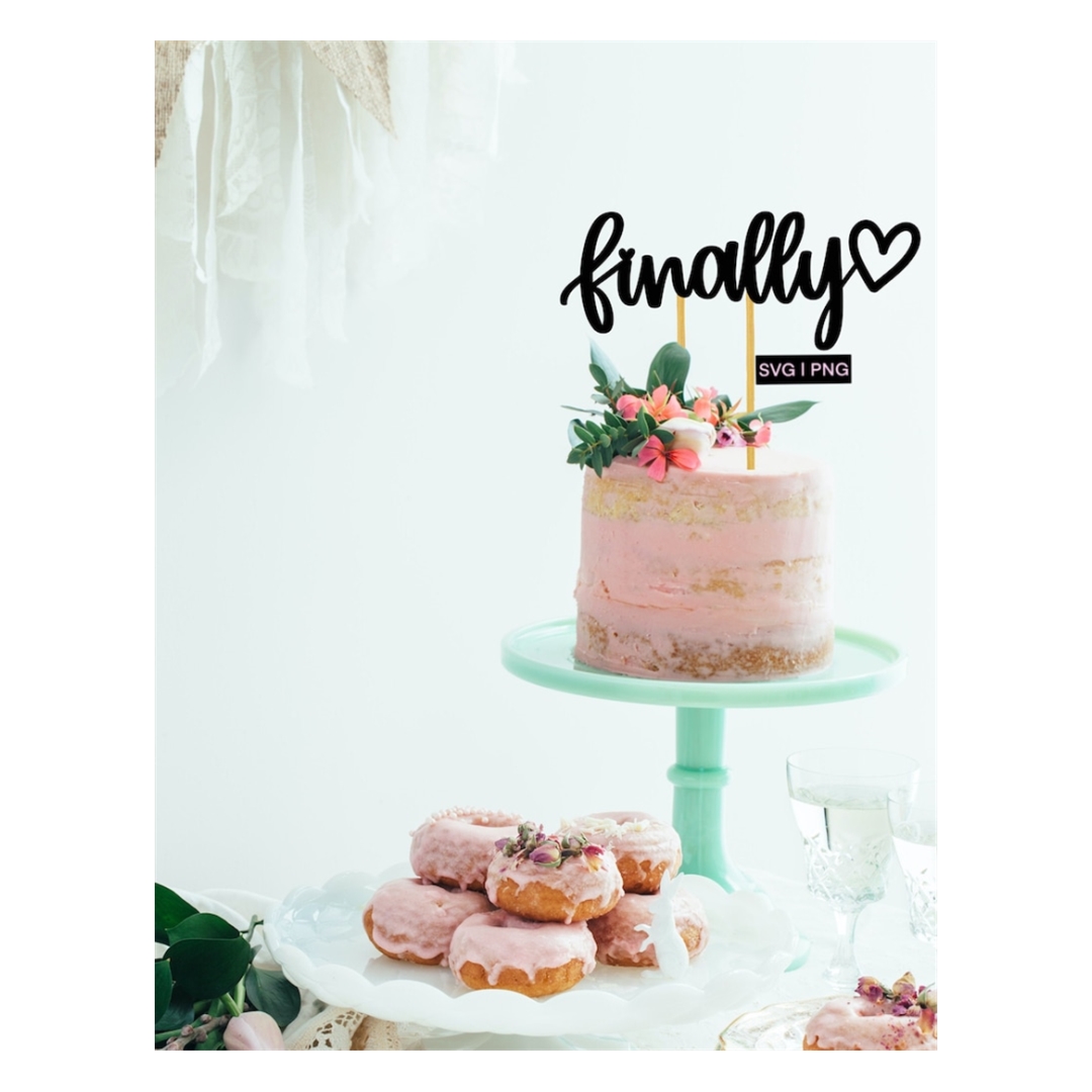 Finally svg, wedding cake topper svg, engaged cake topper sv - Inspire Uplift