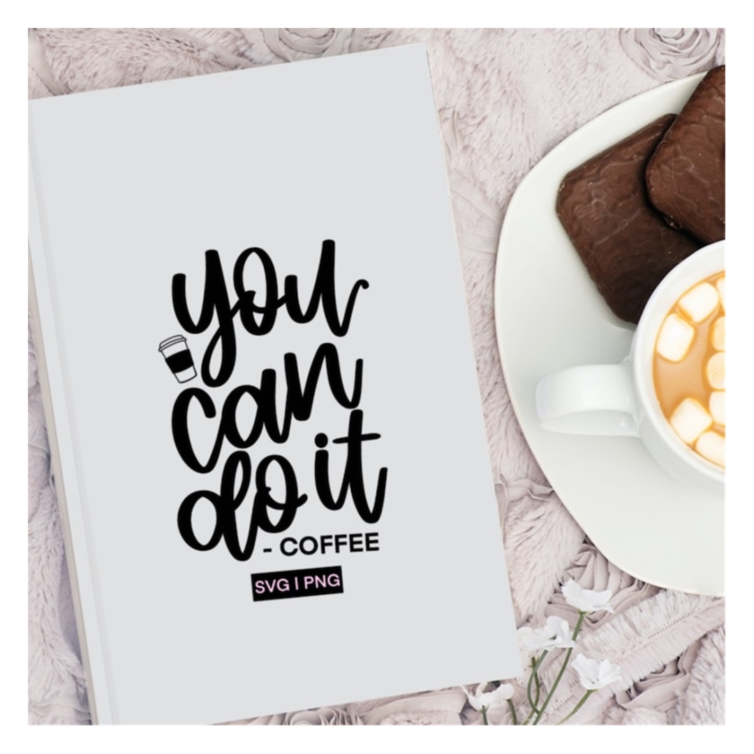 You can do it coffee svg, coffee mug svg, coffee sign svg, c | Inspire ...