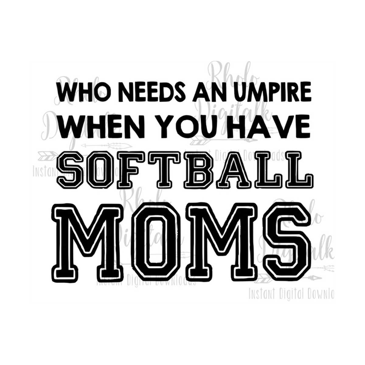 Softball mom svg, Who needs an umpire when you have Moms svg | Inspire ...