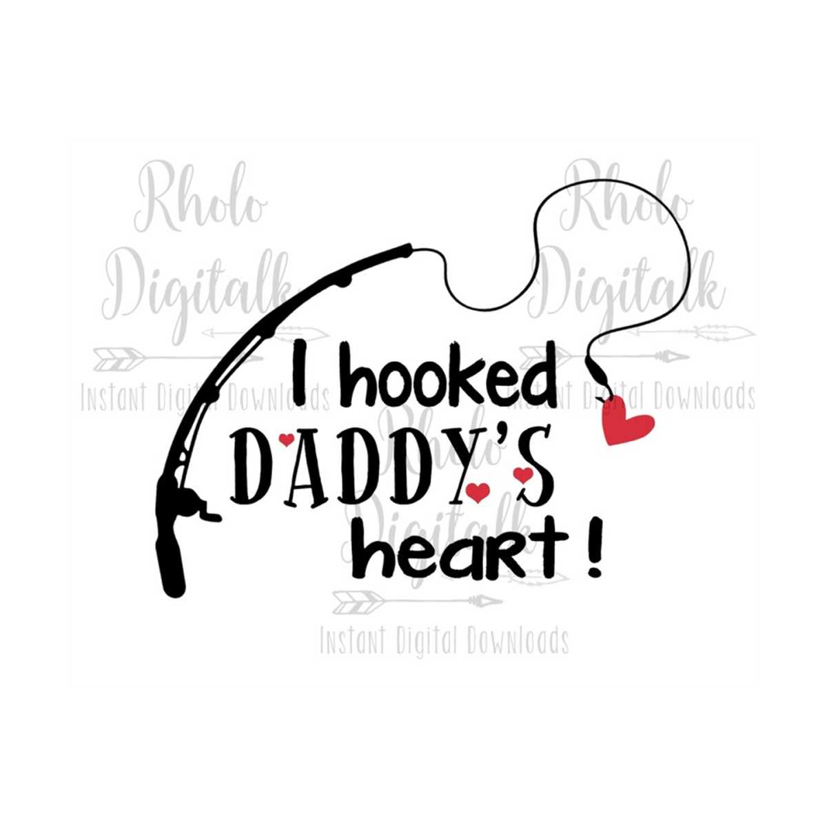 I hooked daddy's heart-Instant Digital Download | Inspire Uplift