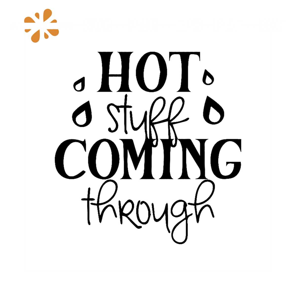 Hot Stuff Coming Through Svg | Inspire Uplift