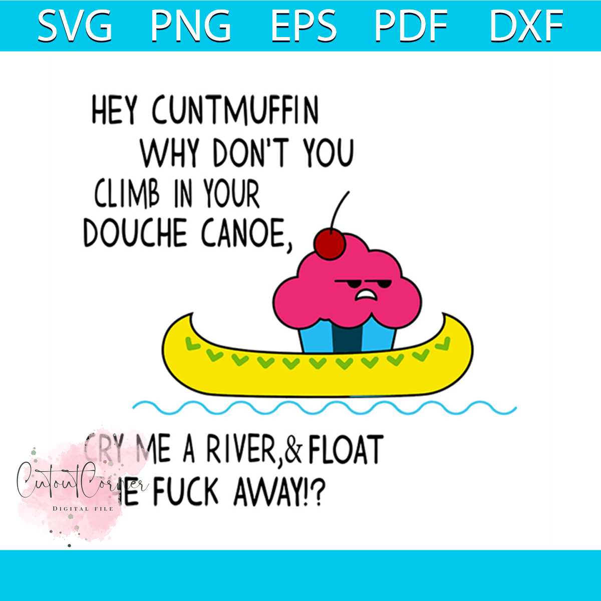 Hey Cuntmuffin Why Dont You Climb In Your Douche Canoe Cry M | Inspire ...