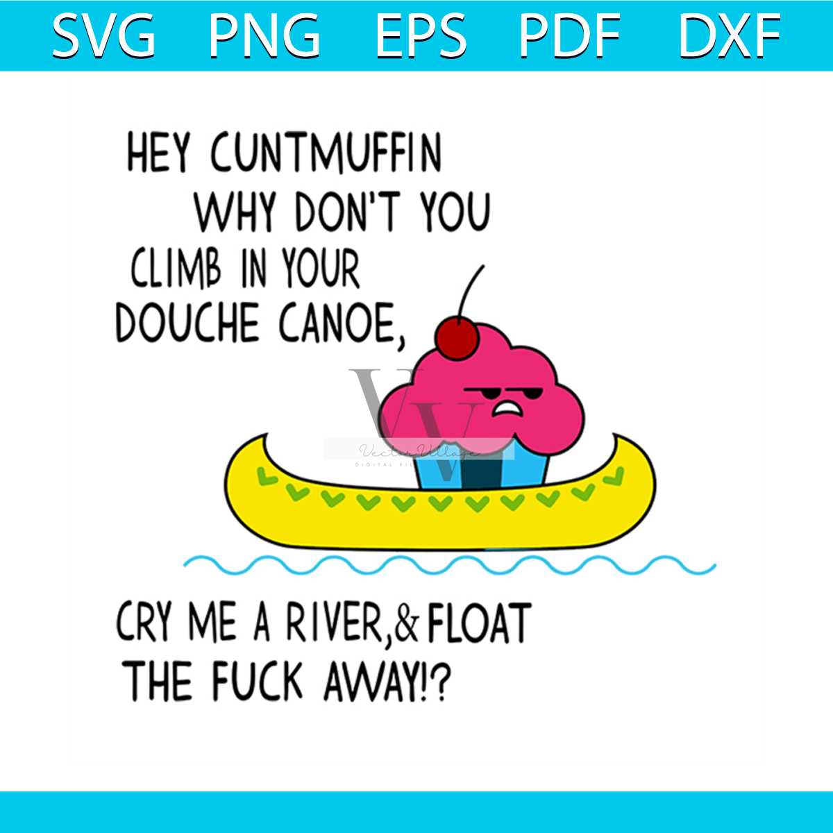 Hey Cuntmuffin Why Dont You Climb In Your Douche Canoe Cry M | Inspire ...