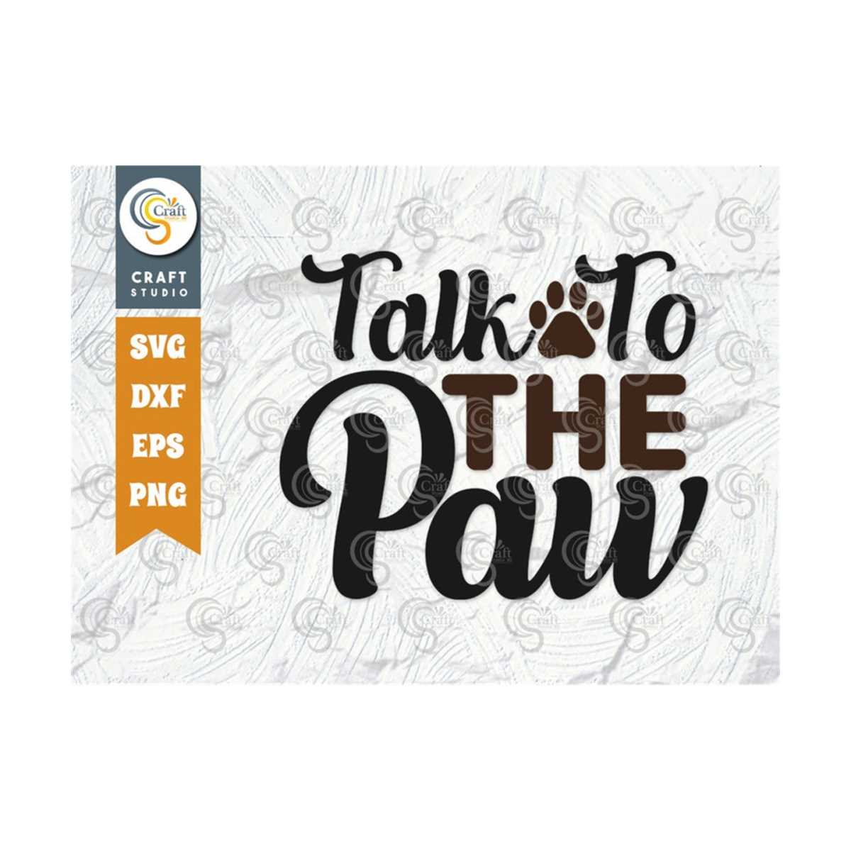 Talk To The Paw SVG Cut File, Dog Paws Svg, Pet Svg, Dog Ban | Inspire ...