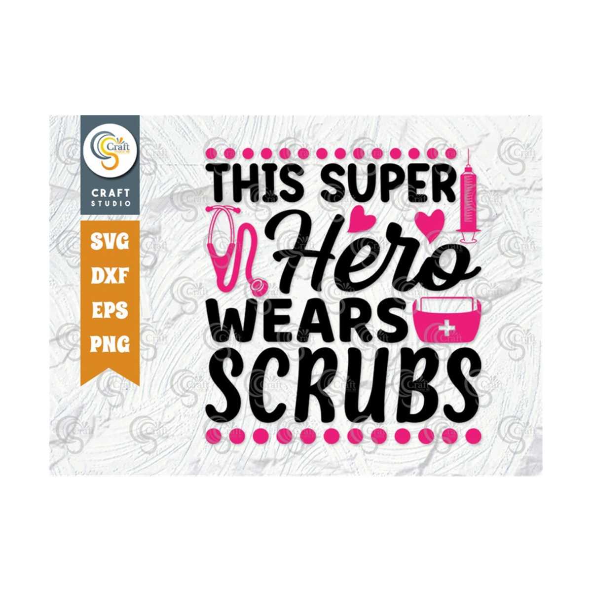 This Super Hero Wears Scrubs SVG Cut File, Nurse Day Svg, St | Inspire ...