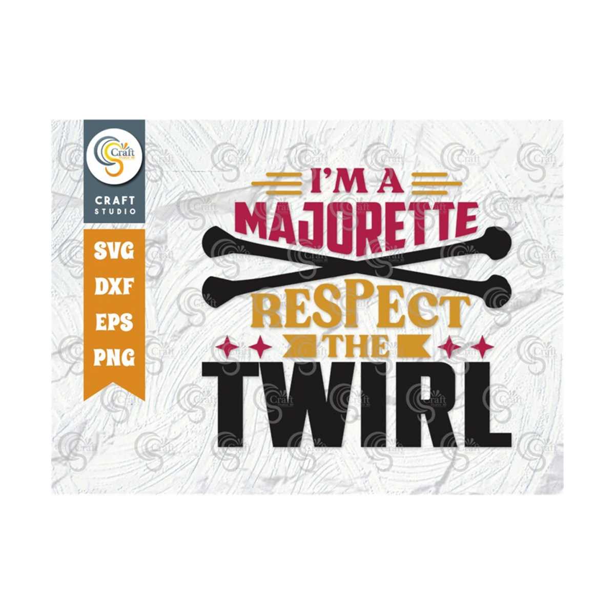 I'm A Majorette Respect The Twirl SVG Cut File, Twirlers Svg | Inspire ...