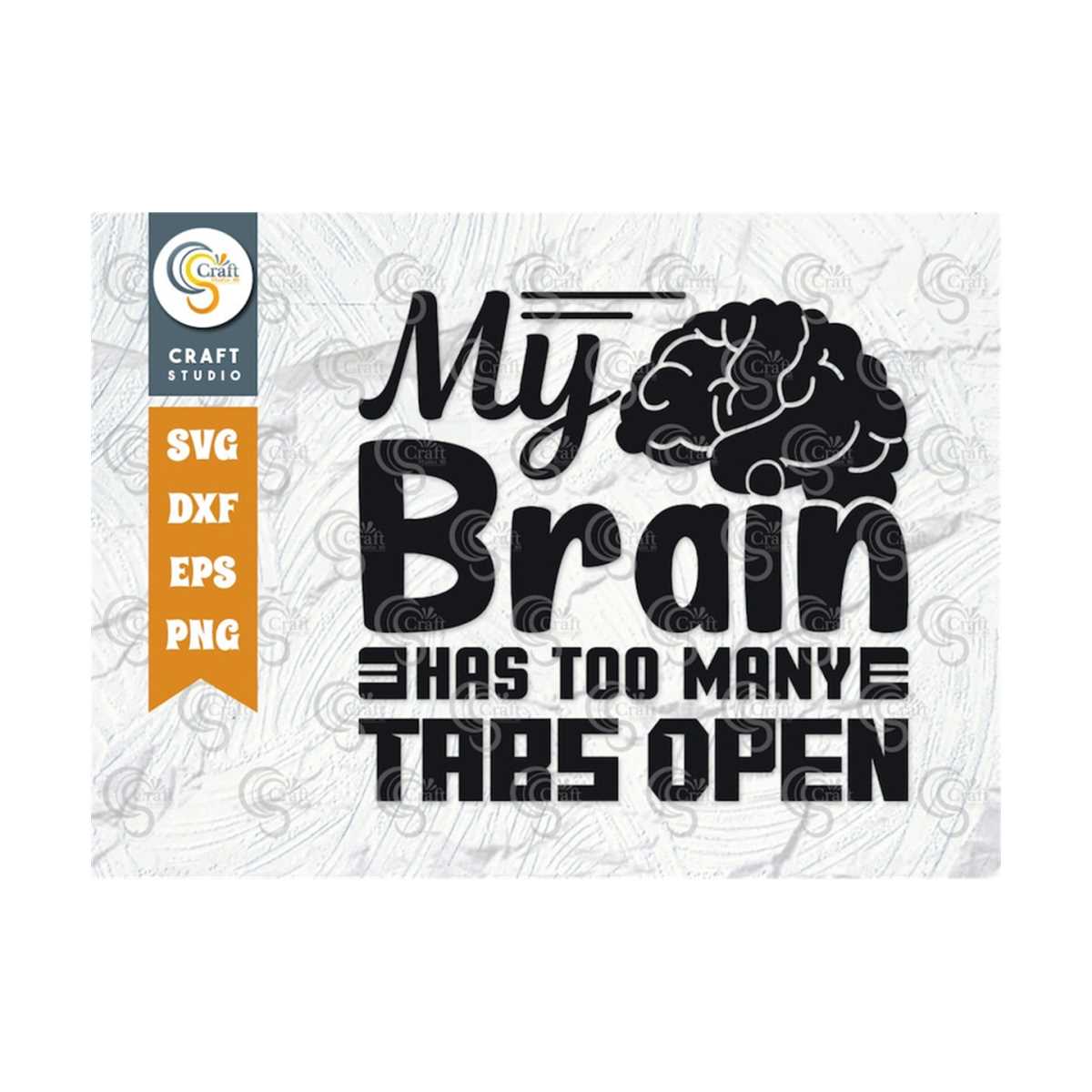 My Brain Has Too Many Tabs Open SVG Cut File, Brain Svg, Tab | Inspire ...