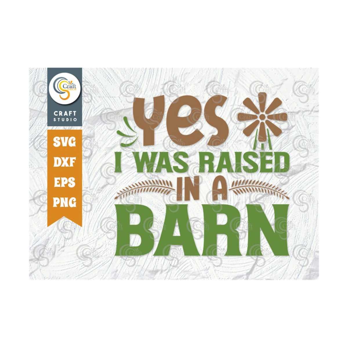 Yes I Was Raised In A Barn Svg Cut File, Farm Svg, Farmer Sv | Inspire ...