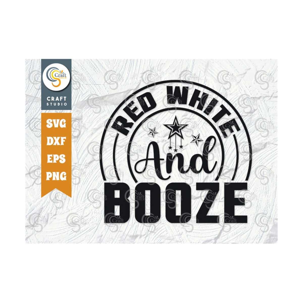 Red White And Booze SVG Cut File, Star Svg, 4th Of July Svg, | Inspire ...