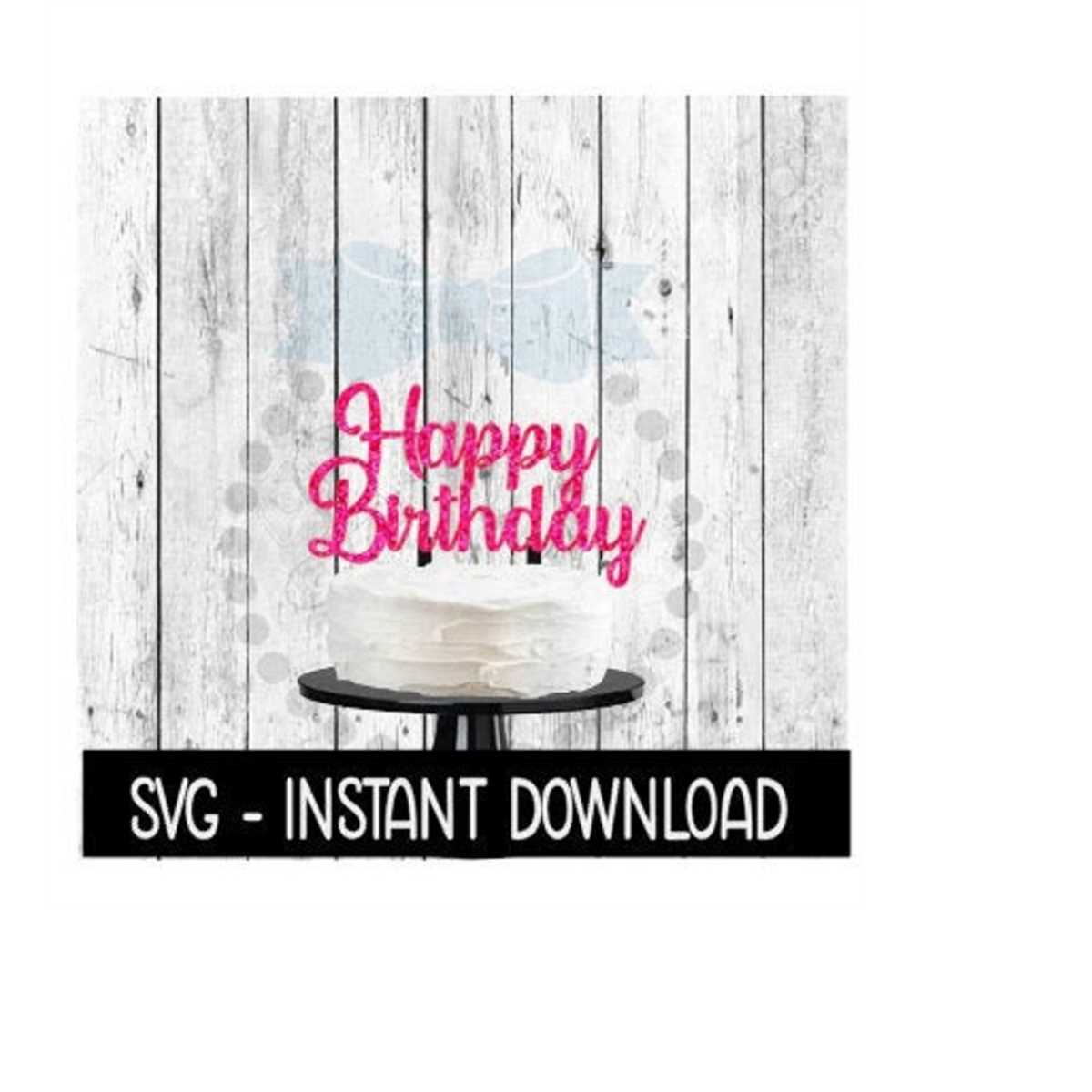 Cake Topper SVG File, Happy Birthday Cake Topper SVG, Instan | Inspire ...