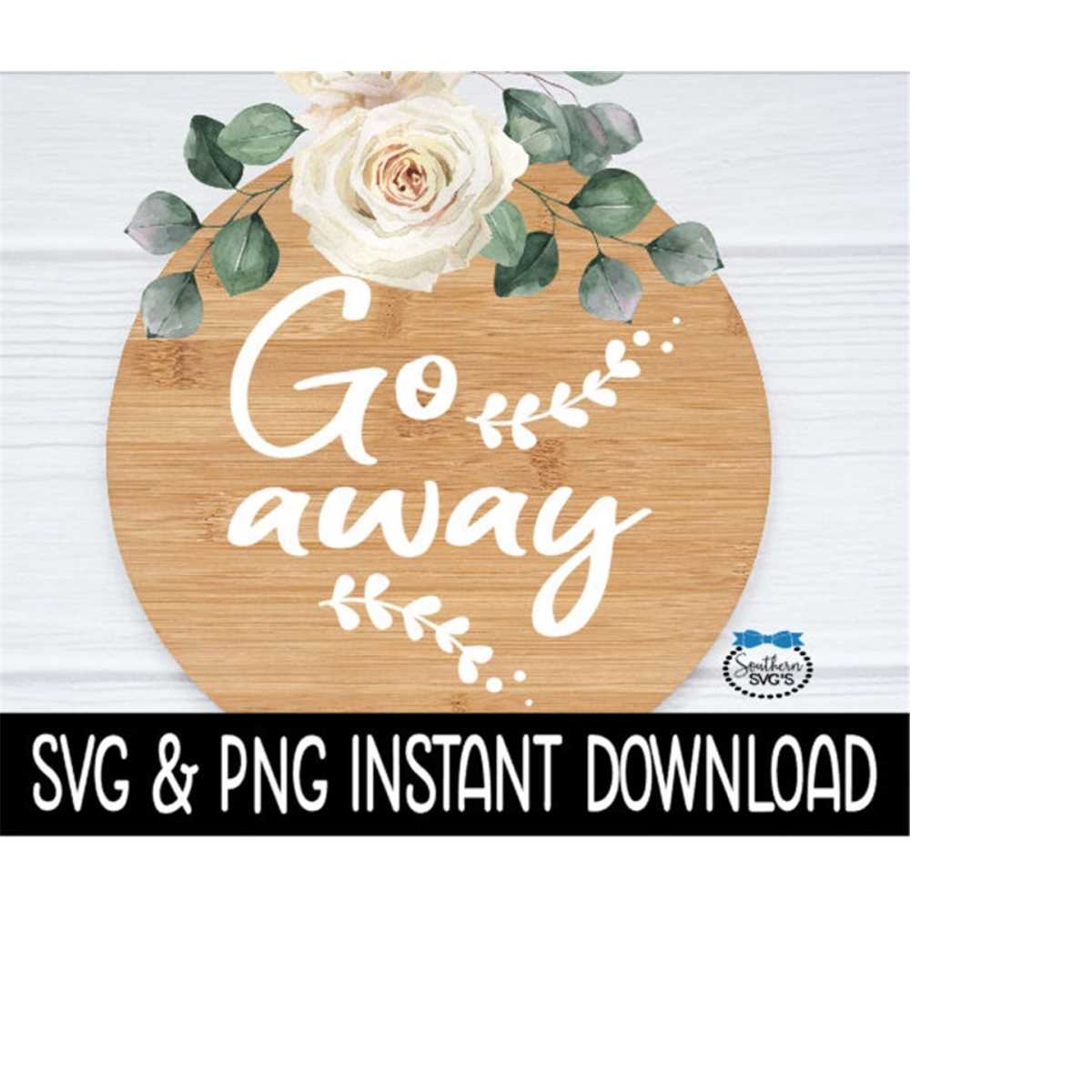Go Away SVG, Door Sign PNG, Farmhouse Door Sign SVG Instant - Inspire ...