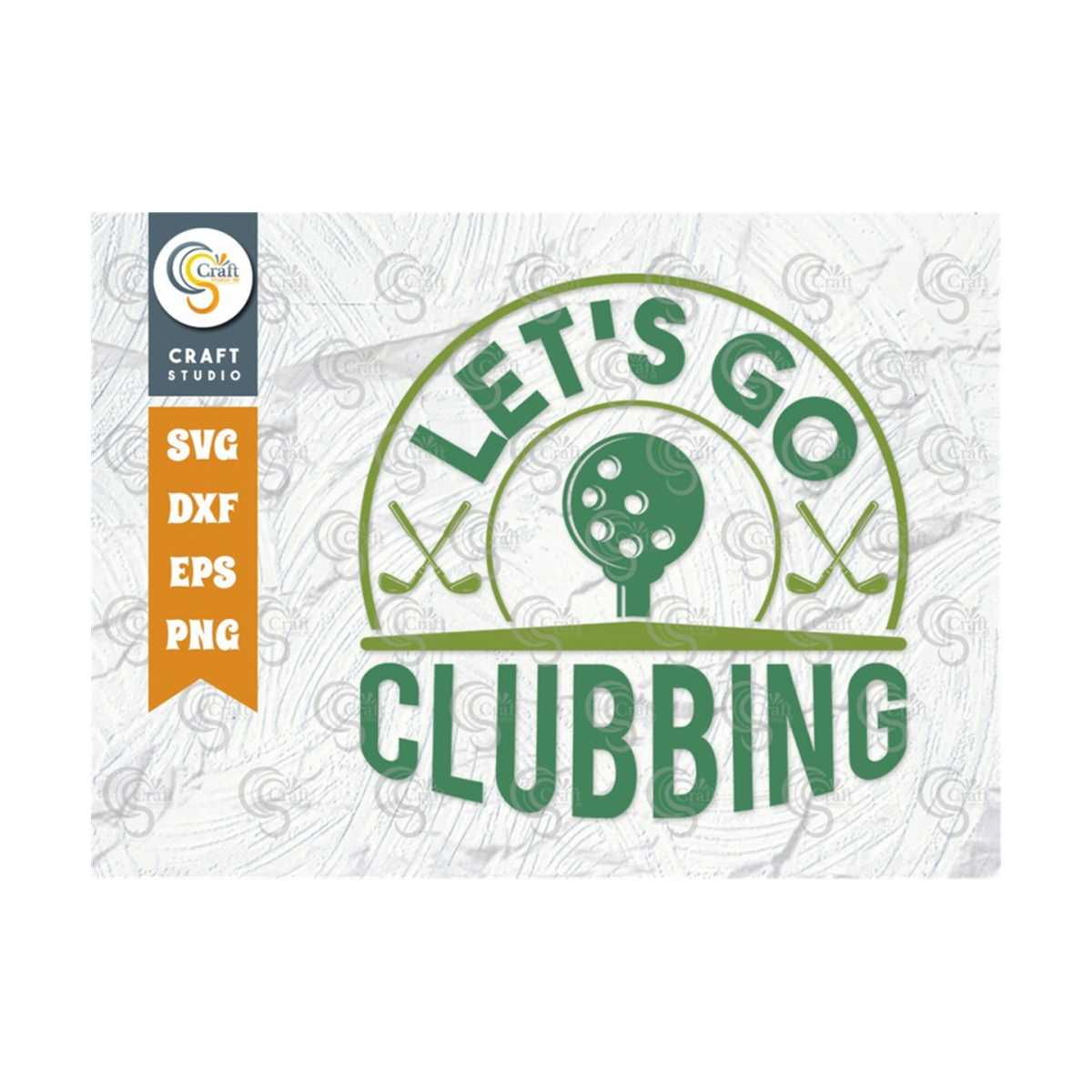 Let's Go Clubbing SVG Cut File, Sports Svg, Golf Svg, Golf L | Inspire ...