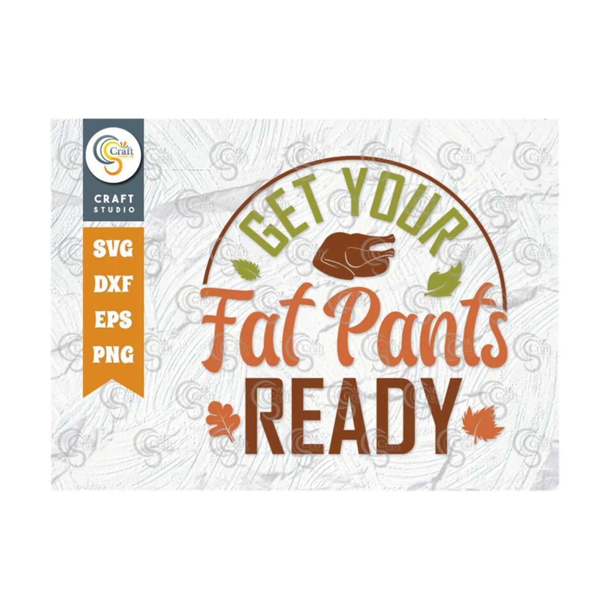 Get Your Fat Pants Ready SVG Cut File, Turkey Day SVG, Autum - Inspire ...