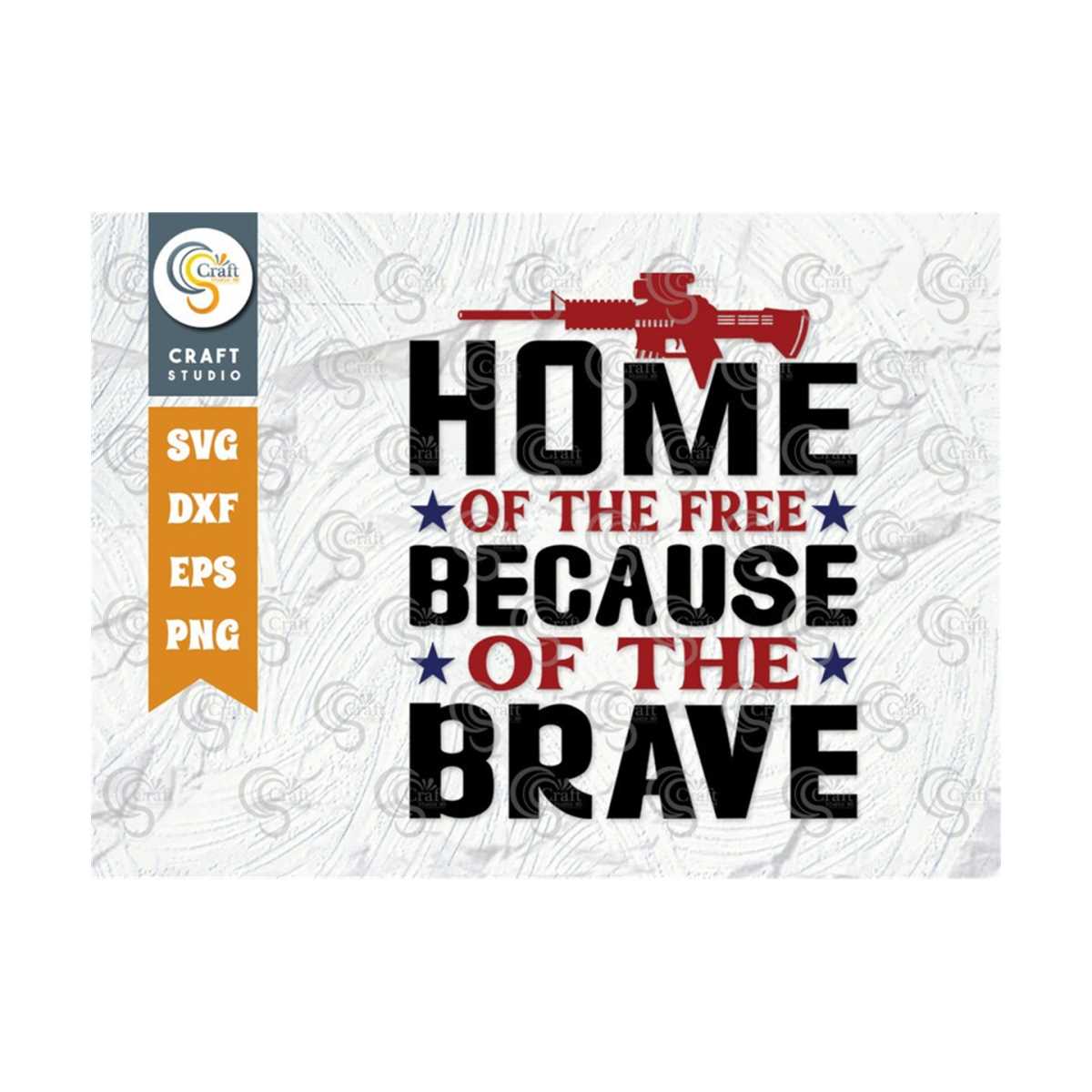 Home Of The Free Because Of The Brave SVG Cut File, Veteran | Inspire ...