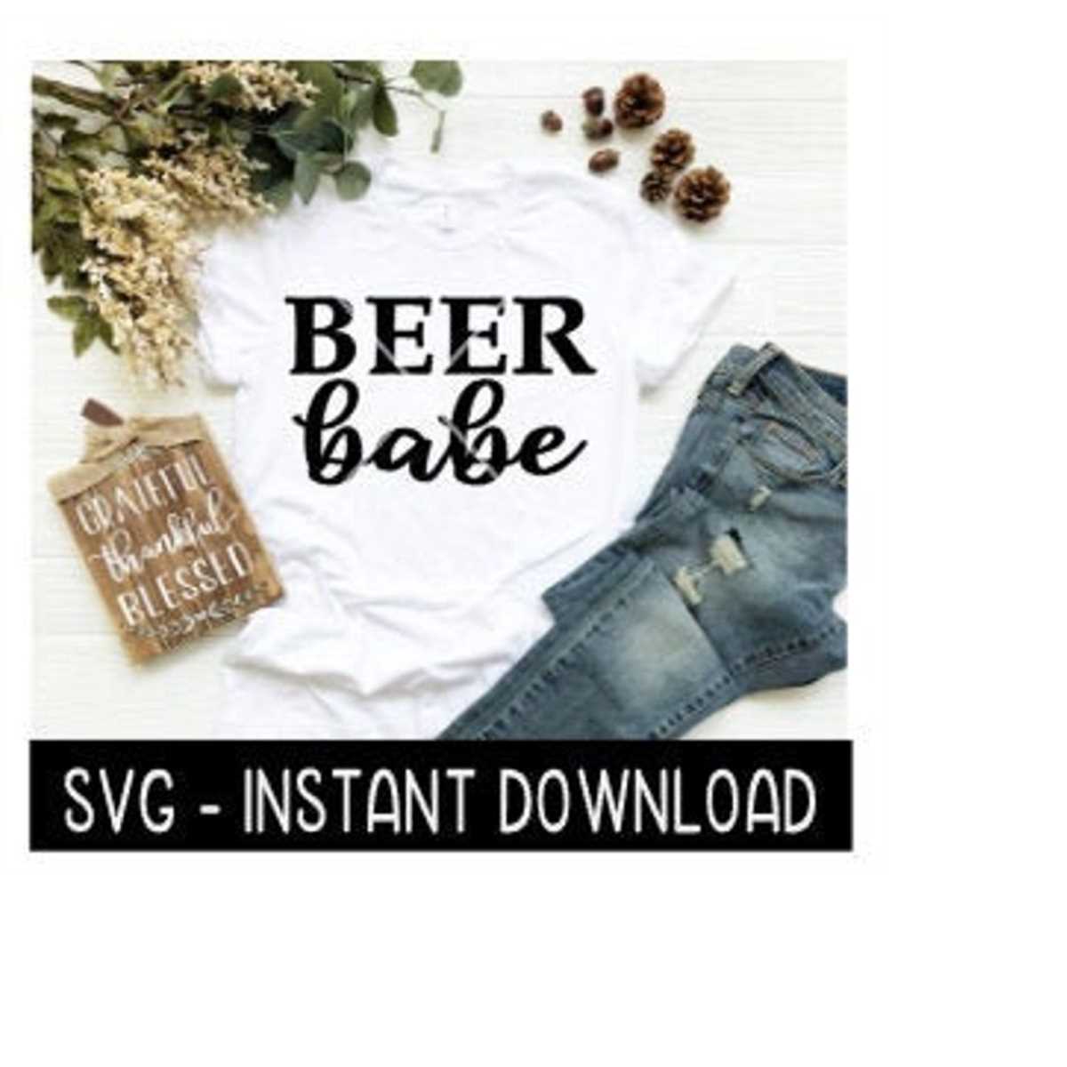 Beer Babe SVG, Tee Shirt SVG File, Tee SVG, Instant Download | Inspire ...