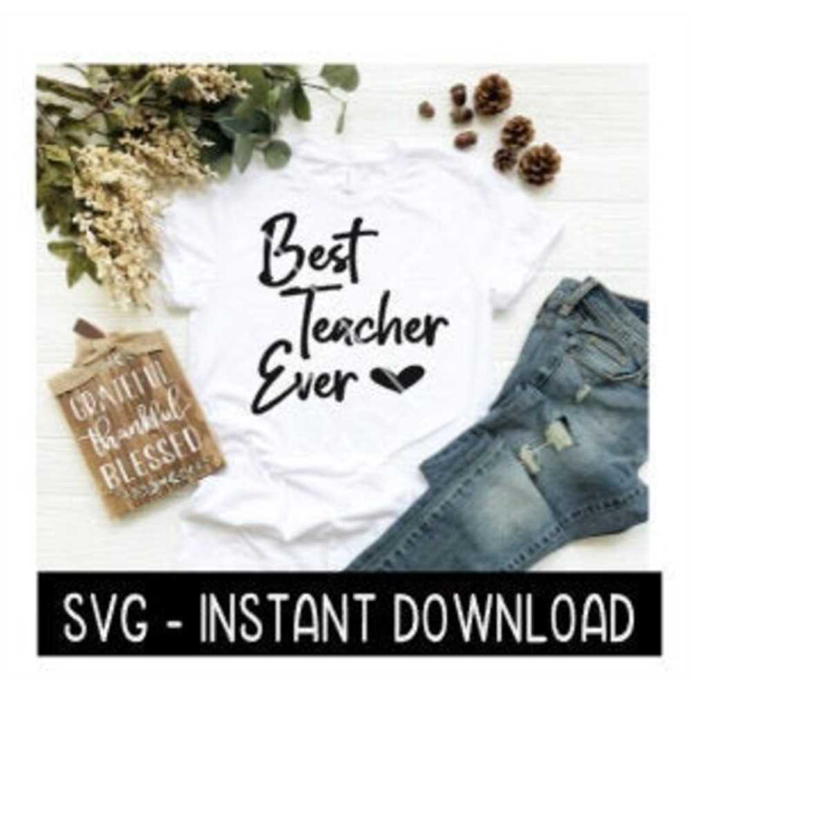 Best Teacher Ever With Heart, Teacher Appreciation SVG Files | Inspire ...