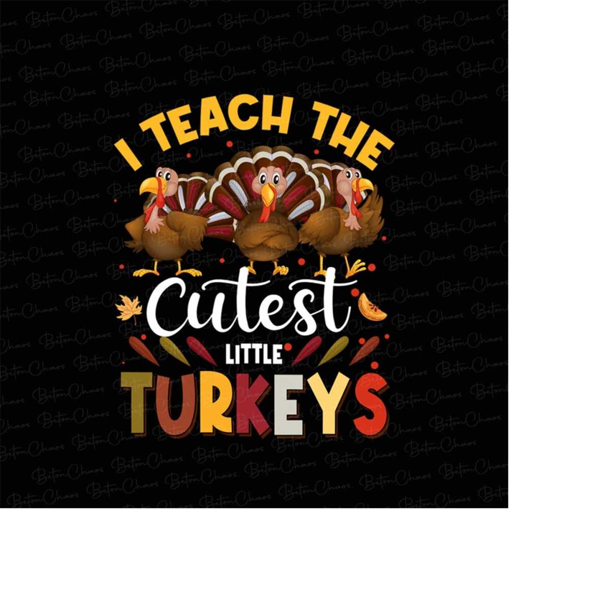I Teach The Cutest Little Turkeys Png, Thanksgiving Png, Tea | Inspire ...