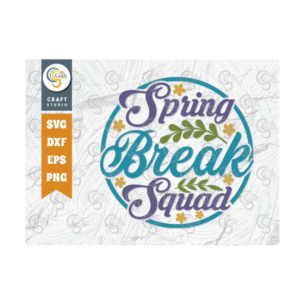 Spring Break Squad SVG Cut File, Spring Svg, Flower Svg, Flo | Inspire ...