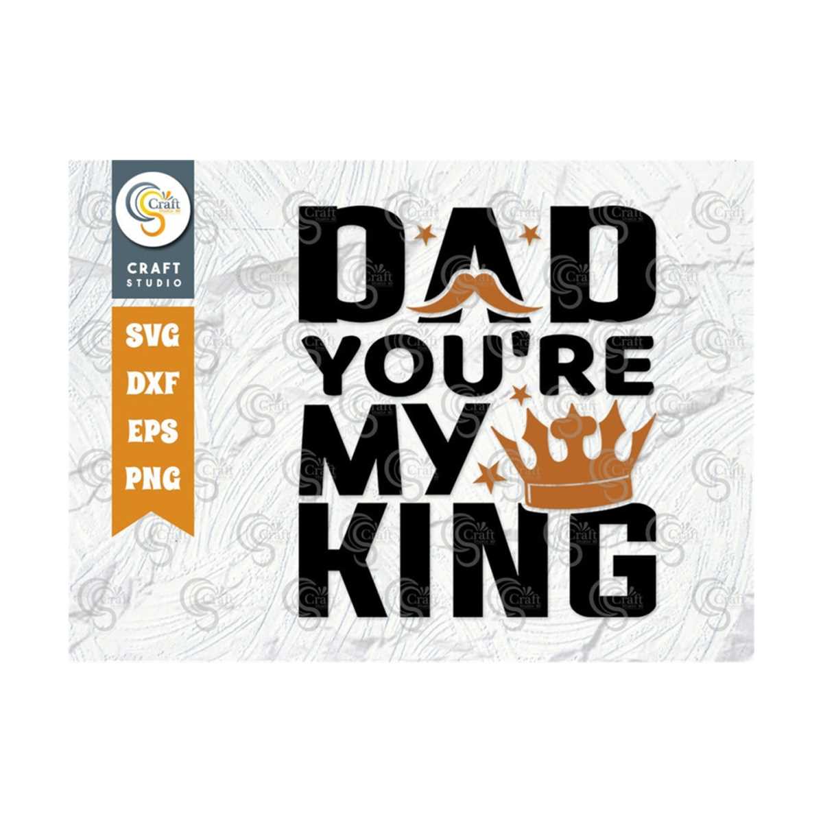 Dad You're My King SVG Cut File, Dad Svg, Father's Day Svg, | Inspire ...
