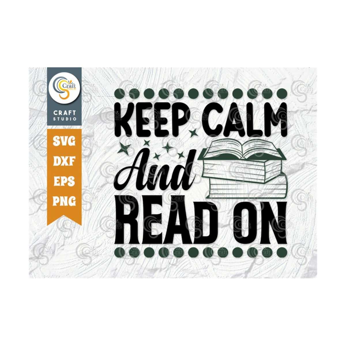 Keep Calm And Read On SVG Cut File, Reading Svg, Bookworm Sv | Inspire ...