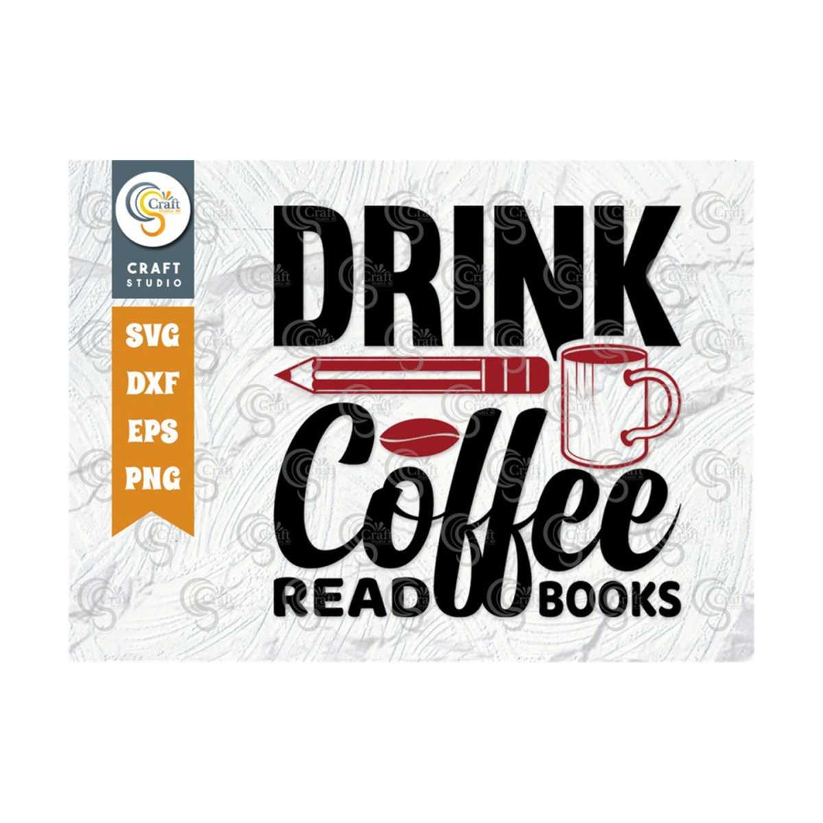 Drink Coffee Read Books SVG Cut File, Librarian Svg, Book Lo | Inspire ...