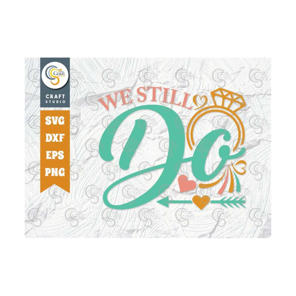 We Still Do SVG Cut File, Marriage Svg, Bride Svg, Groom Svg | Inspire ...