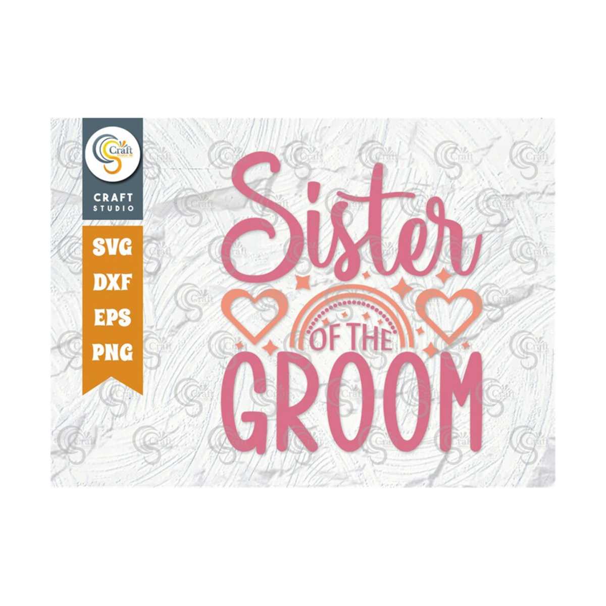 Sister Of The Groom SVG Cut File, Marriage Svg, Bride Svg, G | Inspire ...