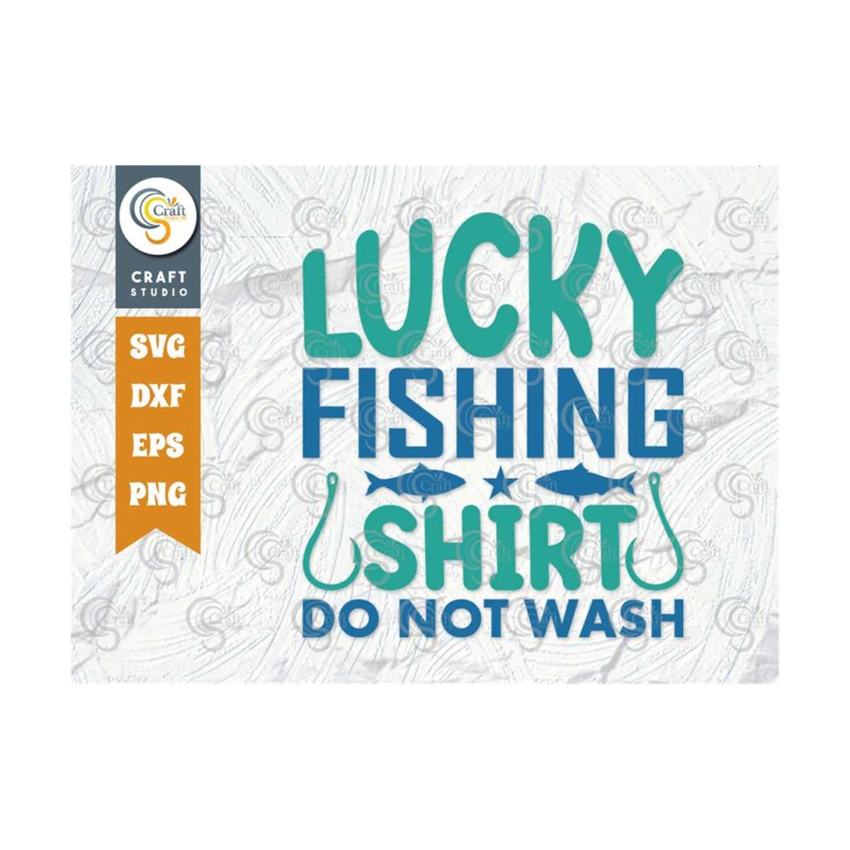 Lucky Fishing Shirt Do Not Wash SVG Cut File, Happy Fishing | Inspire ...