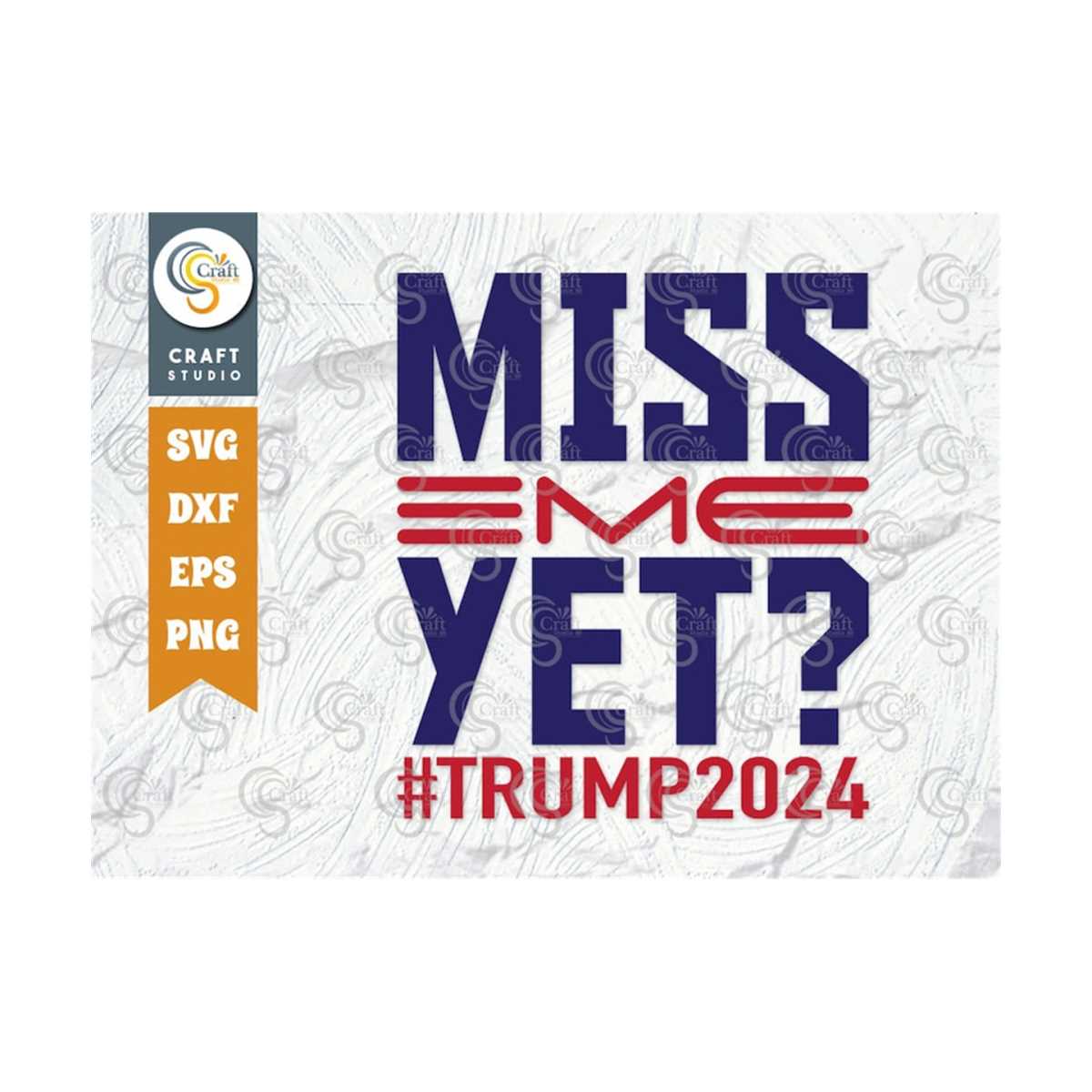 Miss Me Yet SVG Cut File, Trump 2024 Svg, Donald Trump Quote | Inspire ...