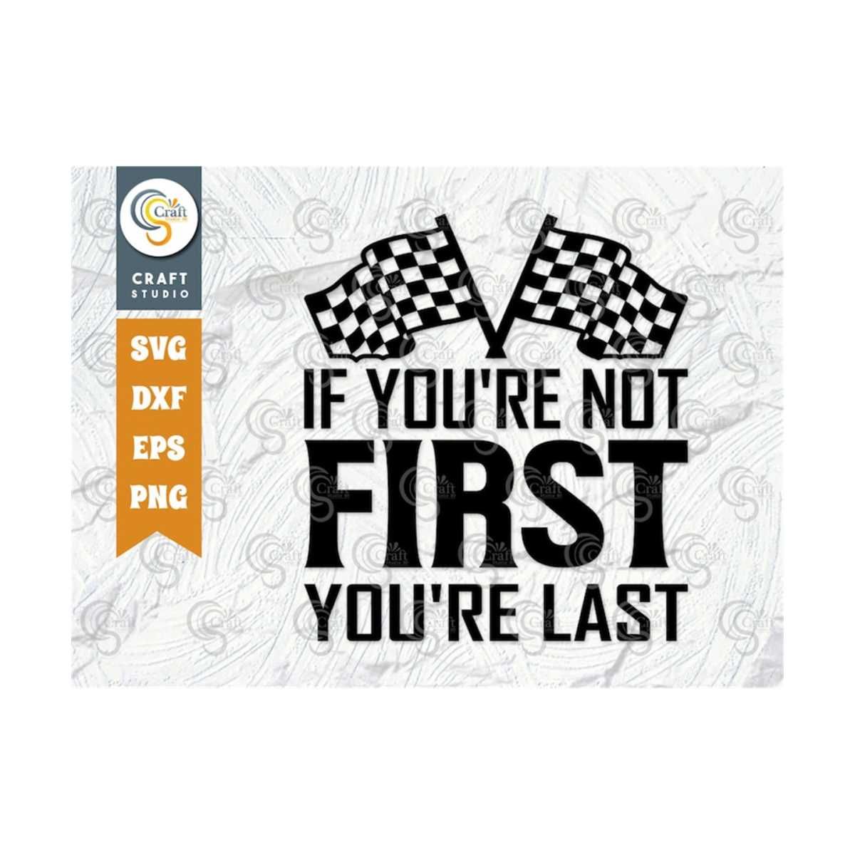 If Youre Not First Youre Last SVG Cut File, Sports Svg, Car | Inspire ...