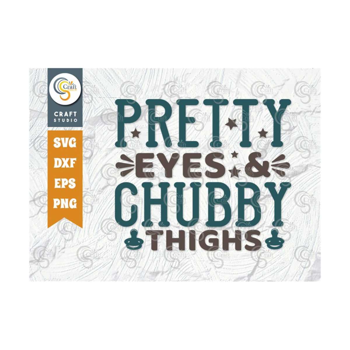 Pretty Eyes And Chubby Thighs SVG Cut File, Newborn Svg, Bab | Inspire ...