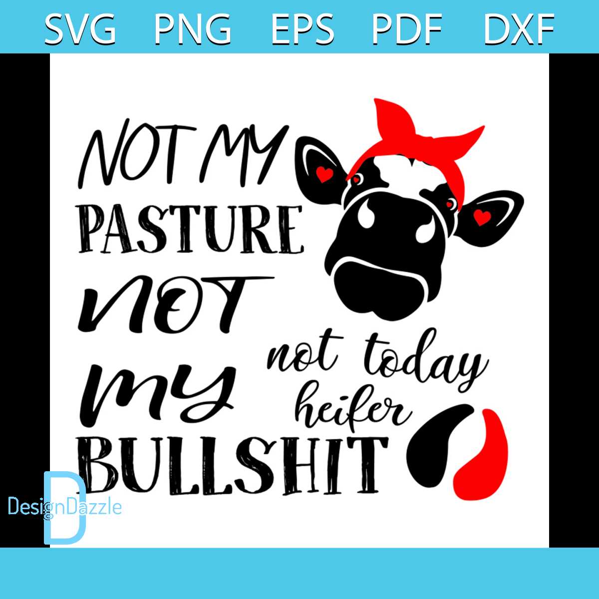 Not My Pasture, Not My Bullshit Not Today Heifer Svg | Inspire Uplift