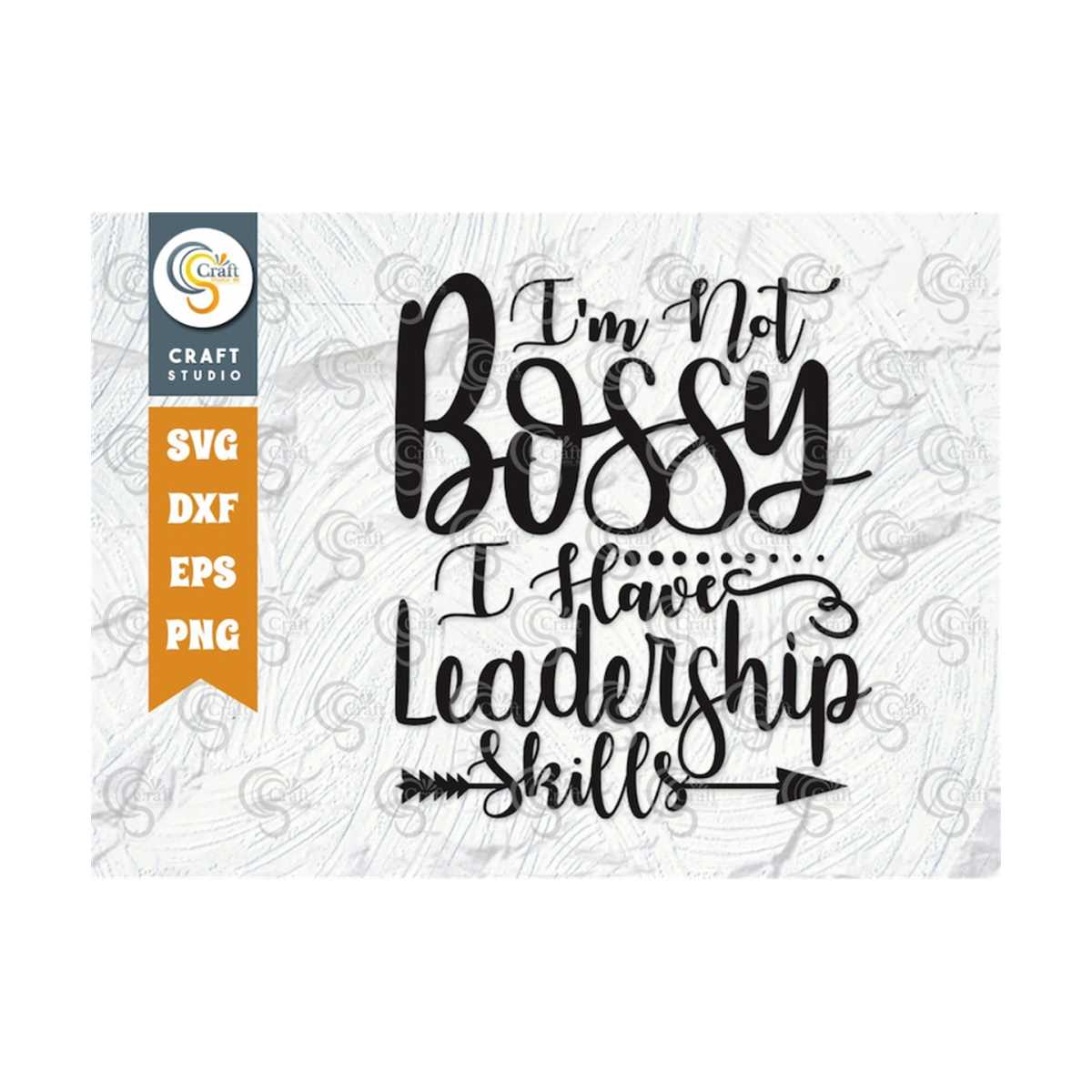 I'm Not Bossy I Have Leadership Skills SVG Cut File, March 8 | Inspire ...