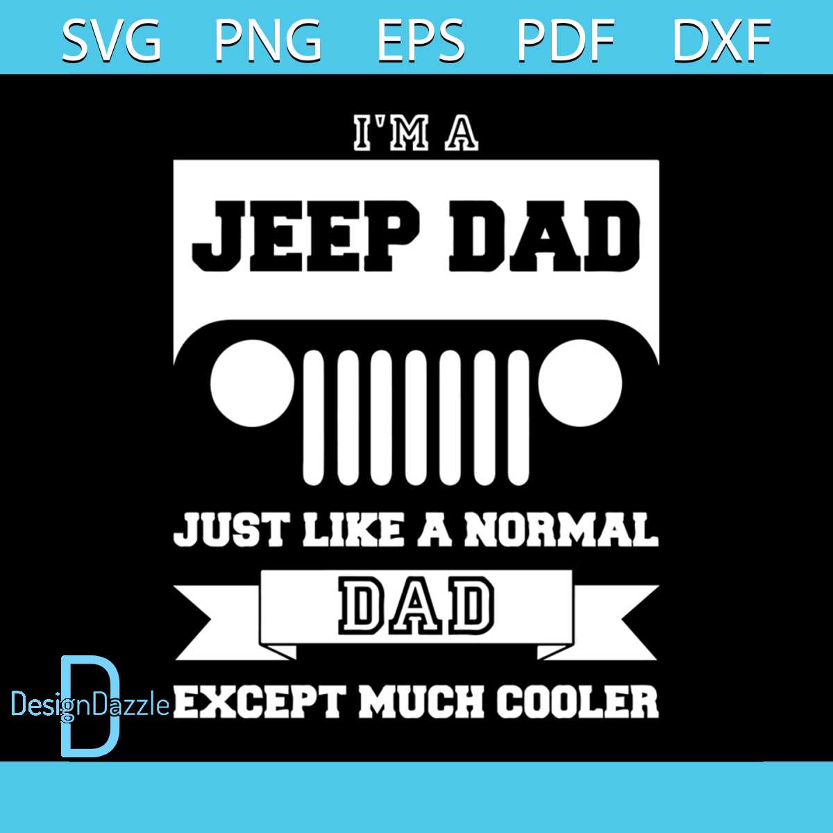 Im A Jeep Dad Just Like A Normal Dad Except Much Cooler Svg | Inspire ...