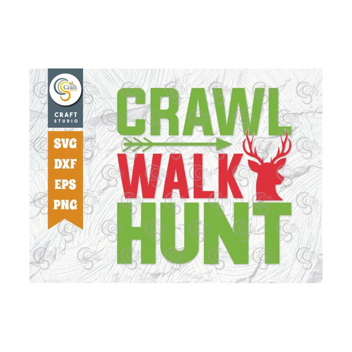 Crawl Walk Hunt SVG Cut File, Hunting Svg, Deer Head Svg, Hu - Inspire ...