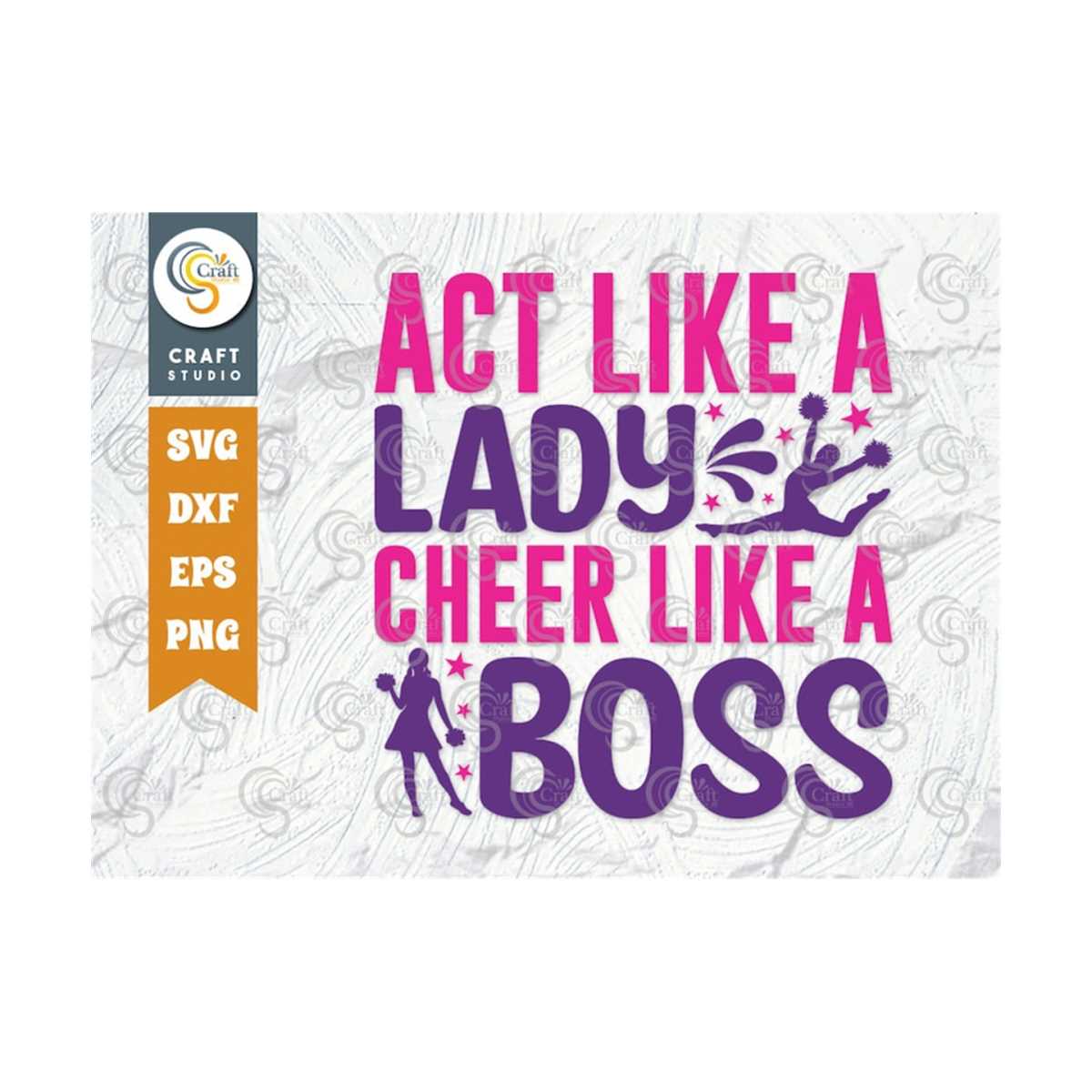 Act Like A Lady Cheer Like A Boss SVG Cut File, Cheerleading | Inspire ...