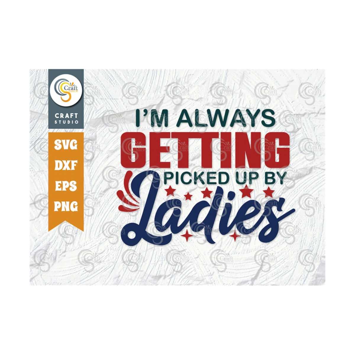 I'm Always Getting Picked Up By The Ladies SVG Cut File, New | Inspire ...