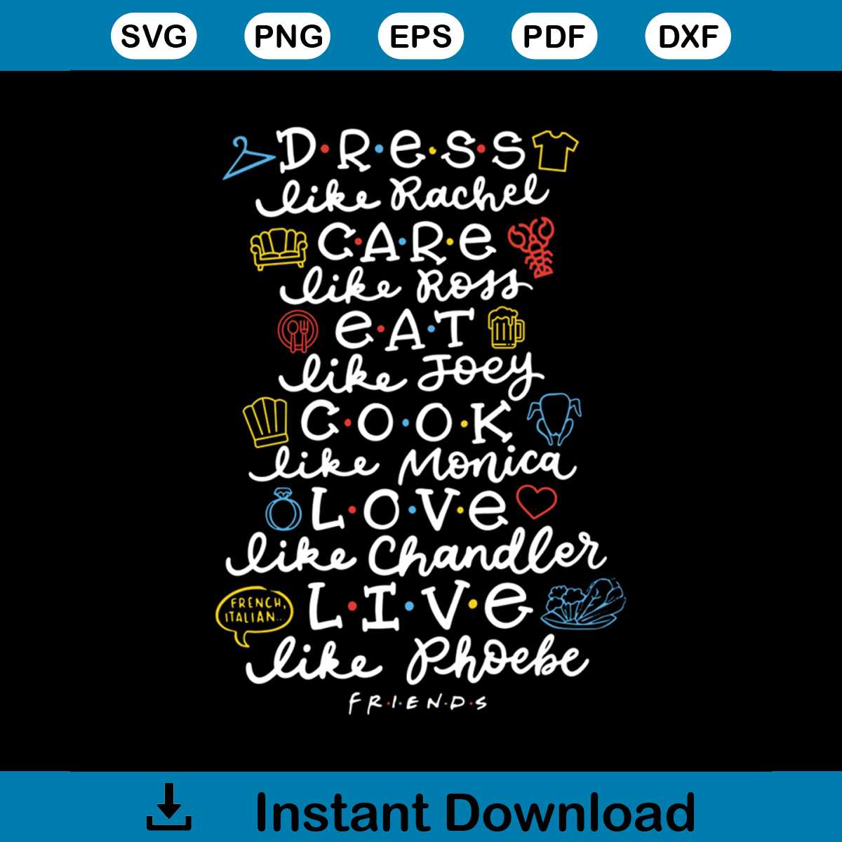 Friends Member Name Svg, Dress Like Rachel Care like Ross Ea | Inspire ...