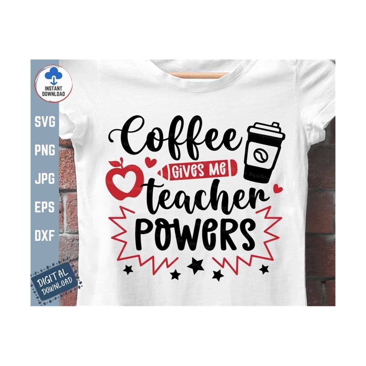 Coffee Gives Me Teacher Powers Svg, Teacher Back to School S | Inspire ...