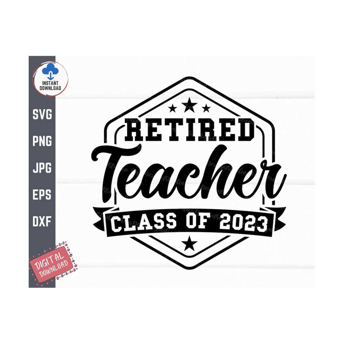 Retired Teacher Class Of 2023 Svg, Retired Teacher Svg, Reti | Inspire ...