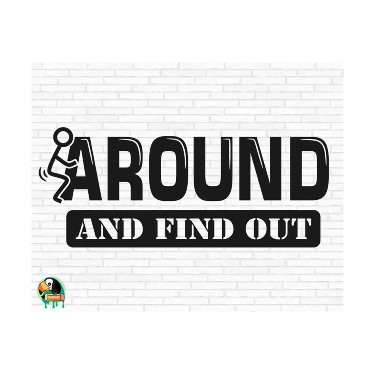 Fck Around And Find Out SVG, Funny Svg, Sarcastic Svg, Fck A | Inspire ...