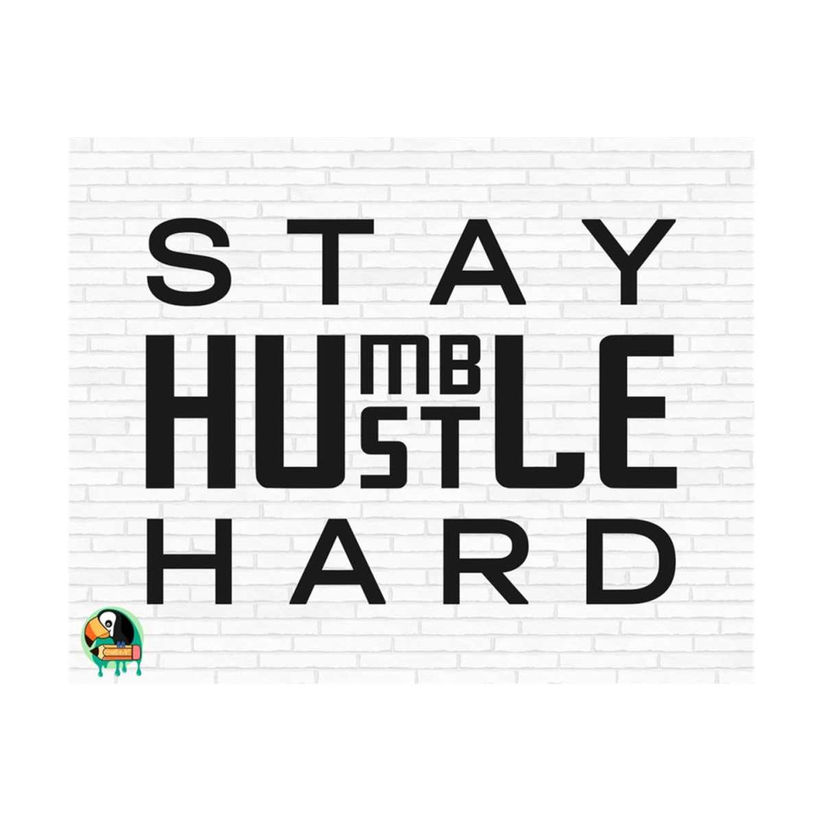 Stay Humble Hustle Hard SVG, Quote svg, Stay Hard svg, Humbl | Inspire ...